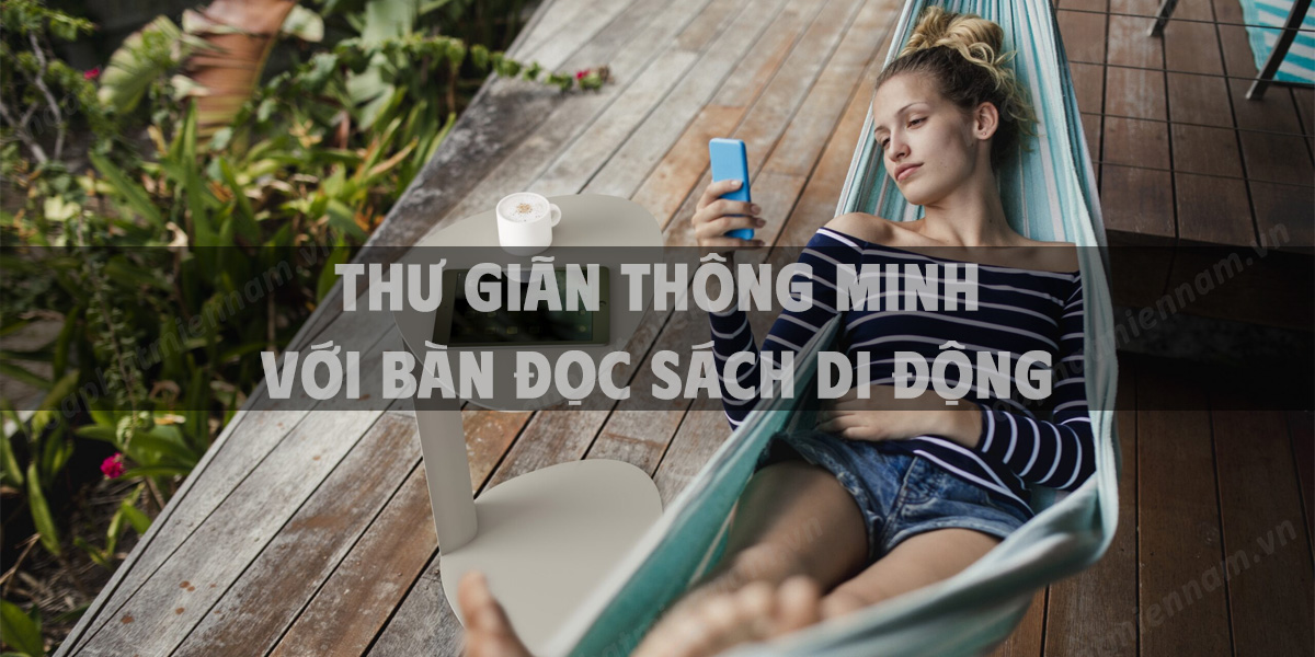 Thư giãn thông minh với bàn đọc sách di động - Nội Thất Hòa Phát